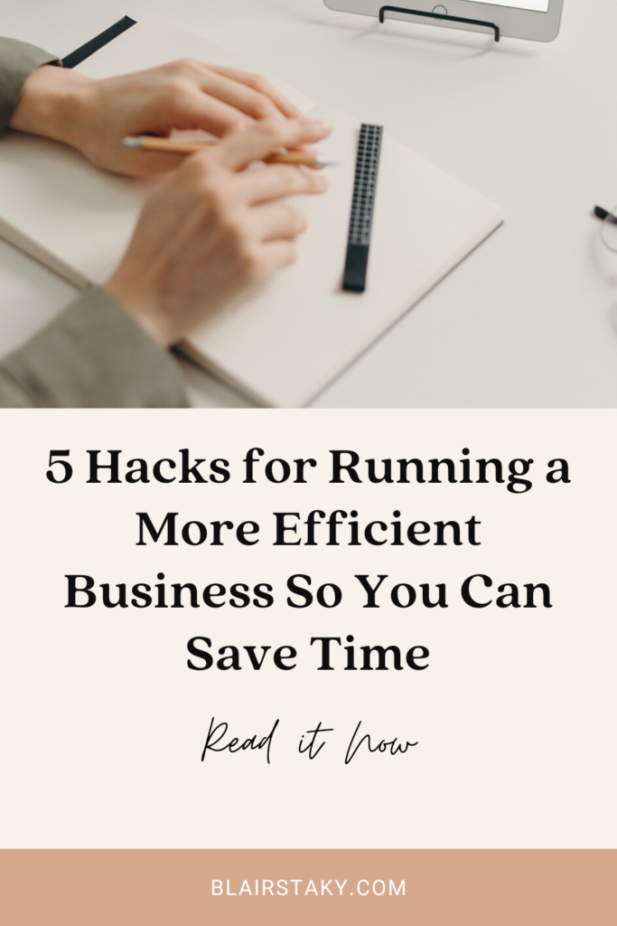5 Hacks to Save Time While Running an Online Business | Blair Staky Design